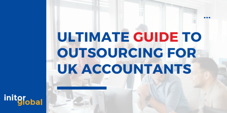 Ultimate Guide To Outsourcing For UK Accountants - Initor Global